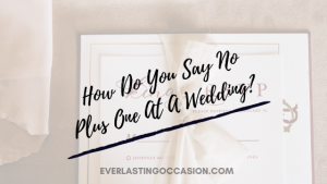 How Do You Say No Plus One At A Wedding? [The Best Approach]