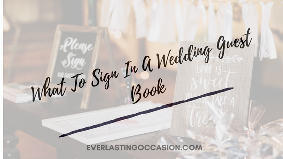 What To Sign In A Wedding Guest Book Everlasting Occasion